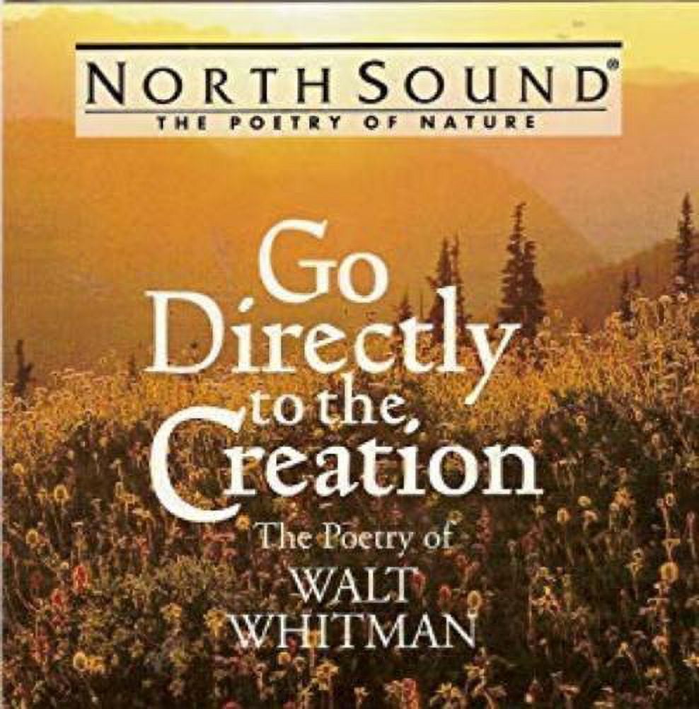 Lyn Dalebout Go Directly to the Creation: The Poetry of Walt Whitman ...