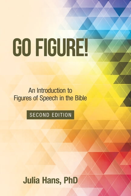 Go Figure! : An Introduction to Figures of Speech in the Bible ...