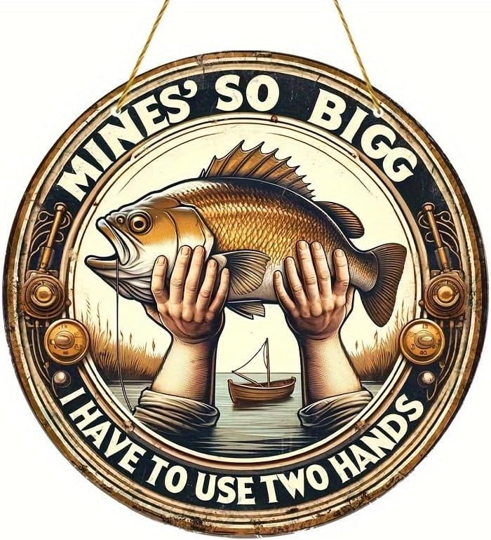 Go Fishing Mines' So Bigg I Have to Use Two Hands Metal Tin Sign are ...