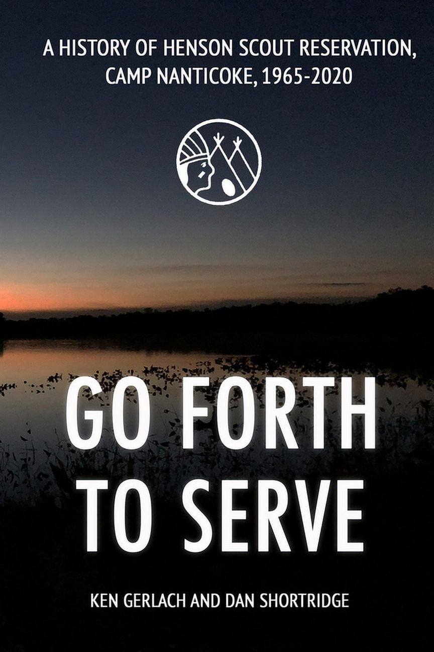 Go Forth to Serve: A History of Henson Scout Reservation, Camp ...