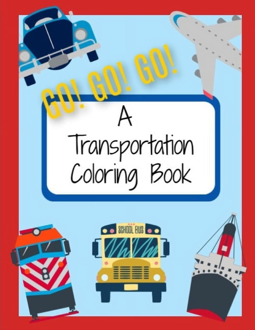 Go! Go! Go! A Transportation Coloring Book: Things that Go Coloring ...