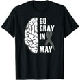 Go Gray In May Brain Cancer / Tumor Awareness Grey Ribbon T-Shirt ...
