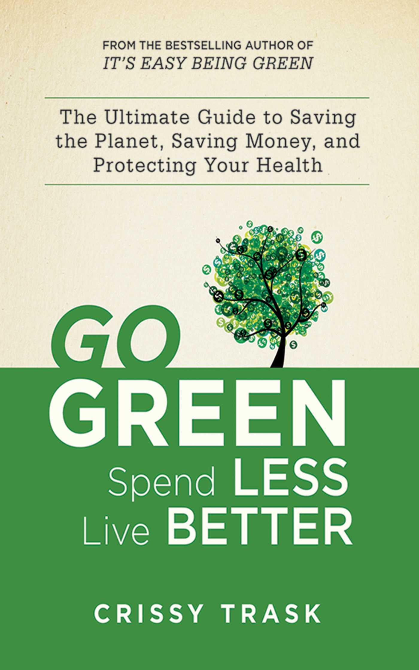Go Green, Spend Less, Live Better : The Ultimate Guide to Saving the ...