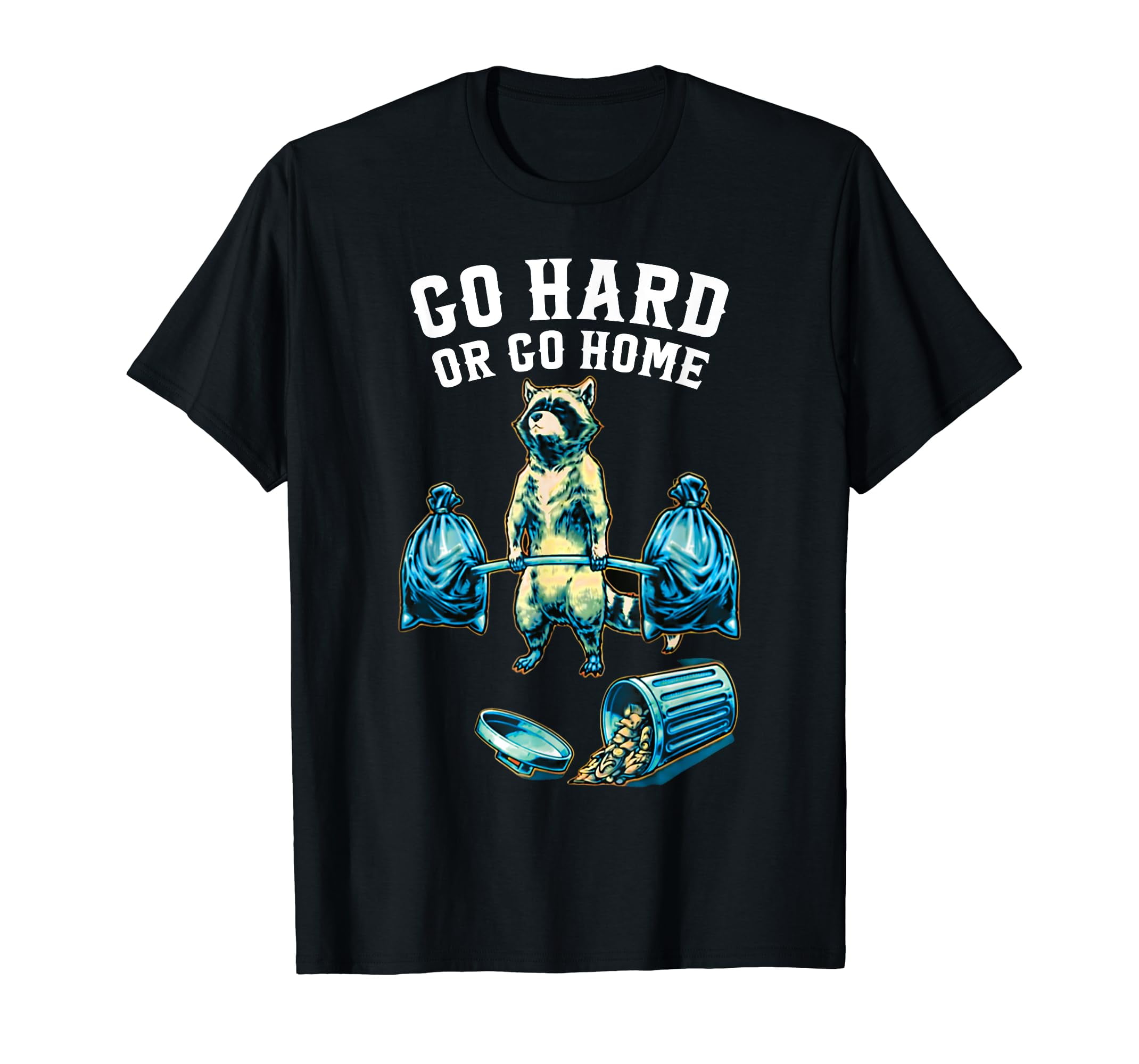 Go Hard Or Go Home Raccoon Weightlifting in Fitness Gym T-Shirt ...