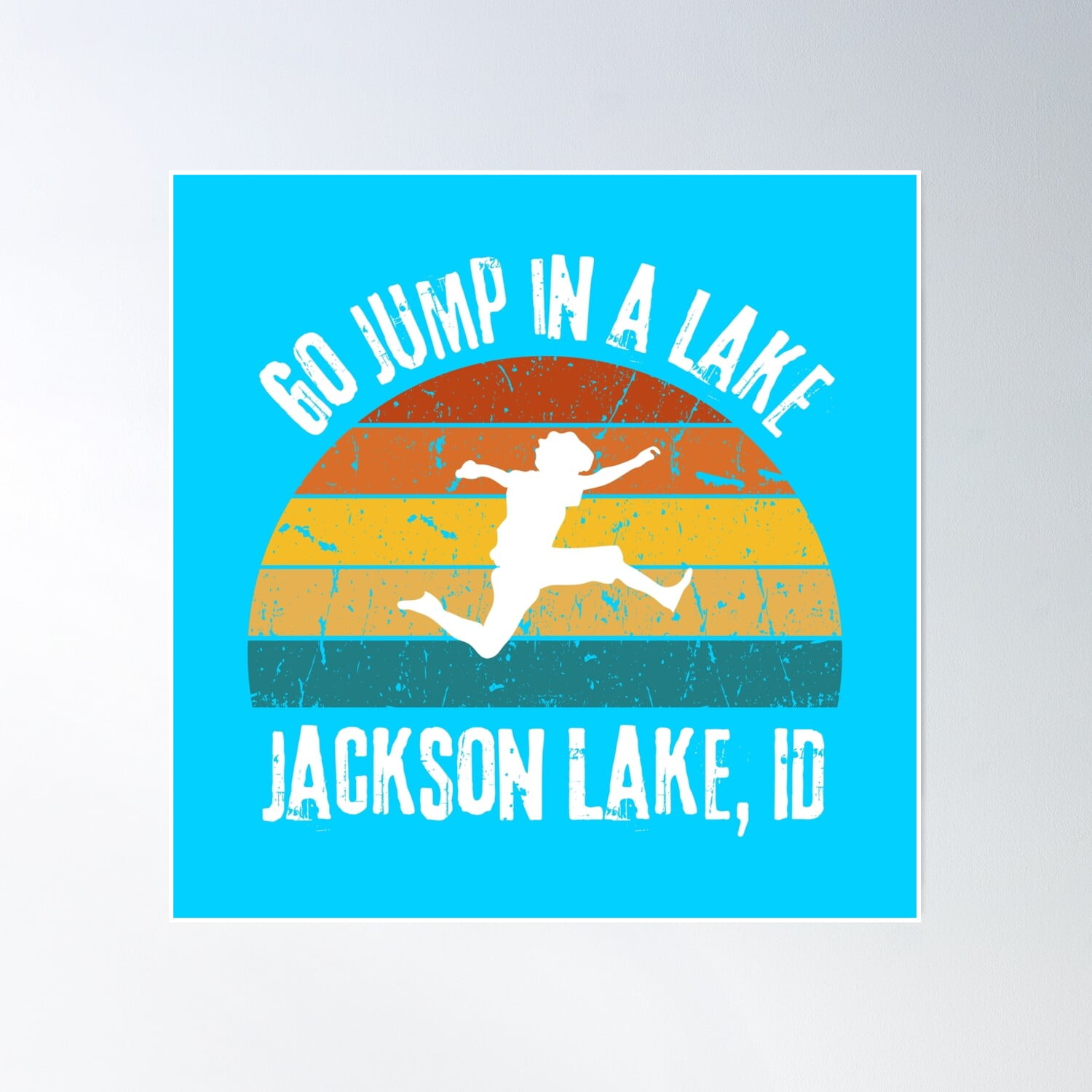 Go Jump In A Lake - Jackson Lake, Idaho Poster Wall Art, Modern Wall ...
