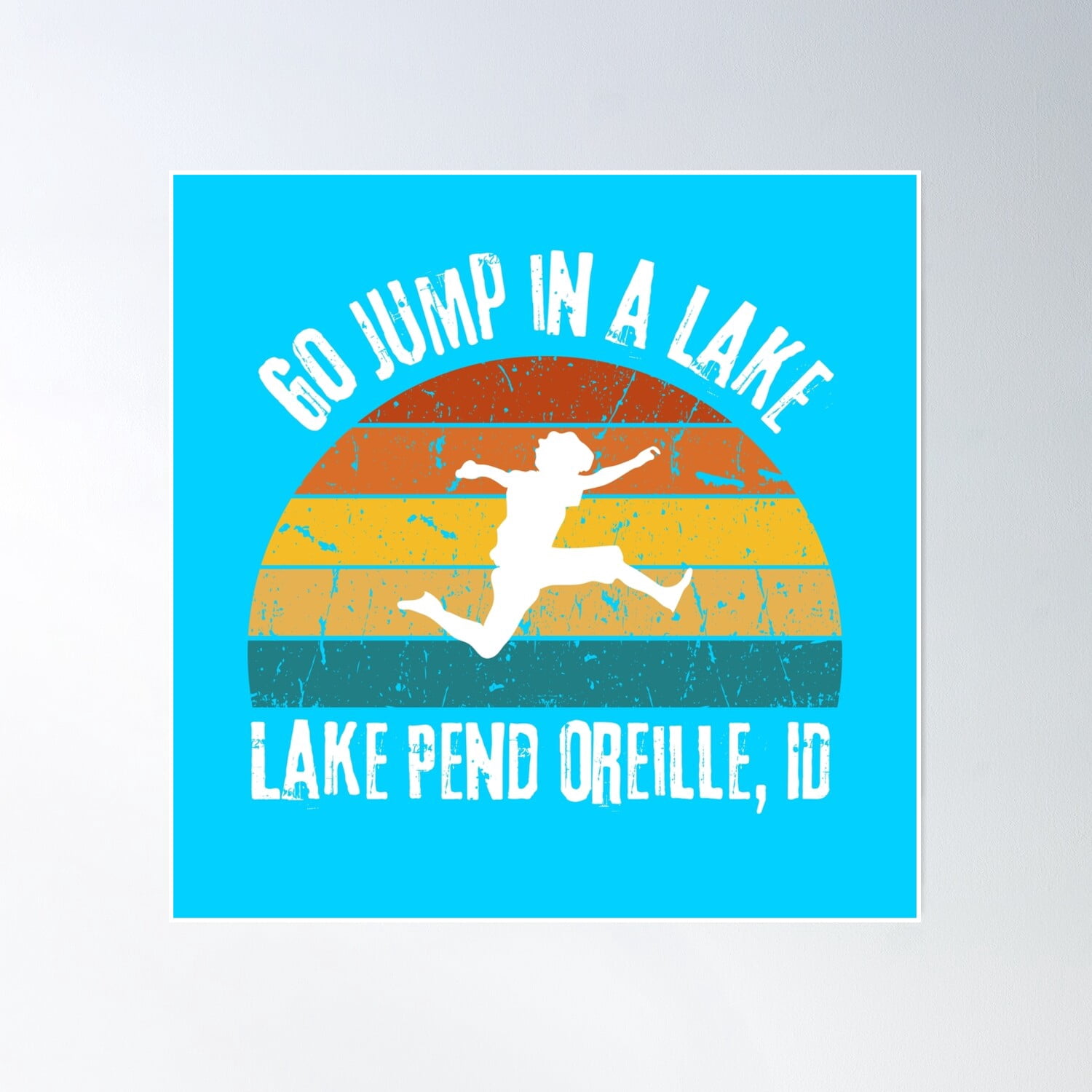 Go Jump In A Lake - Lake Pend Oreille, Idaho Poster Wall Art, Modern ...
