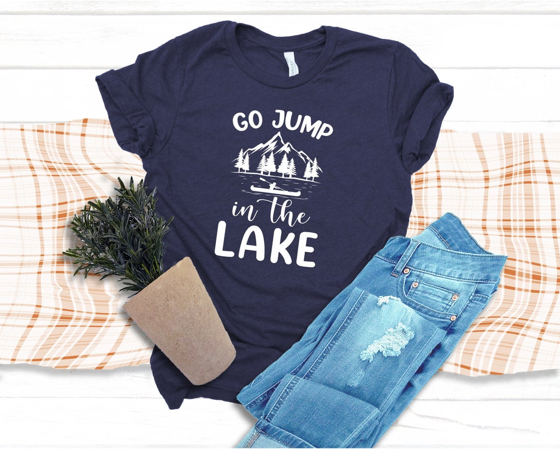 Go Jump in the Lake shirt, Lake Shirt, Cottage Gift, Camping T shirt ...