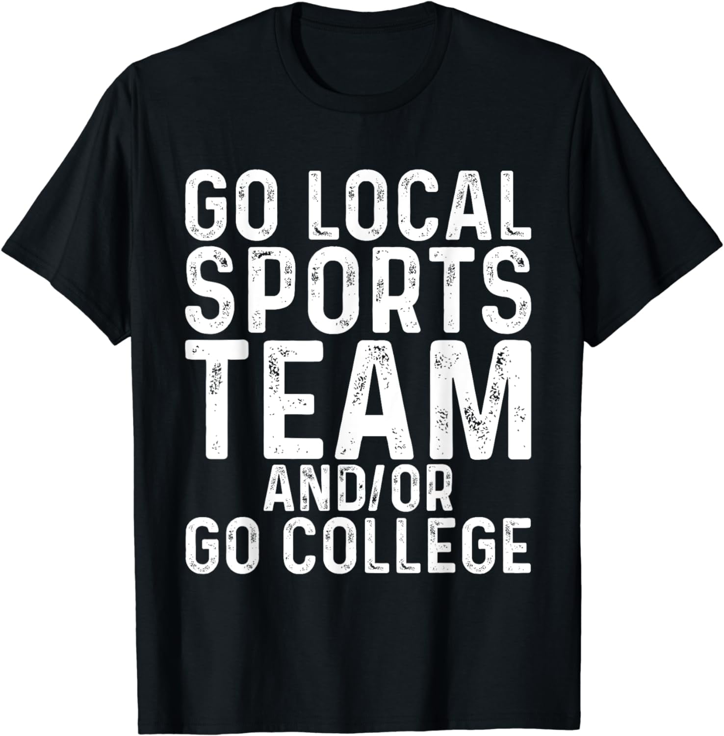 Go Local Sports Team and or Go College - T-Shirt - Walmart.com