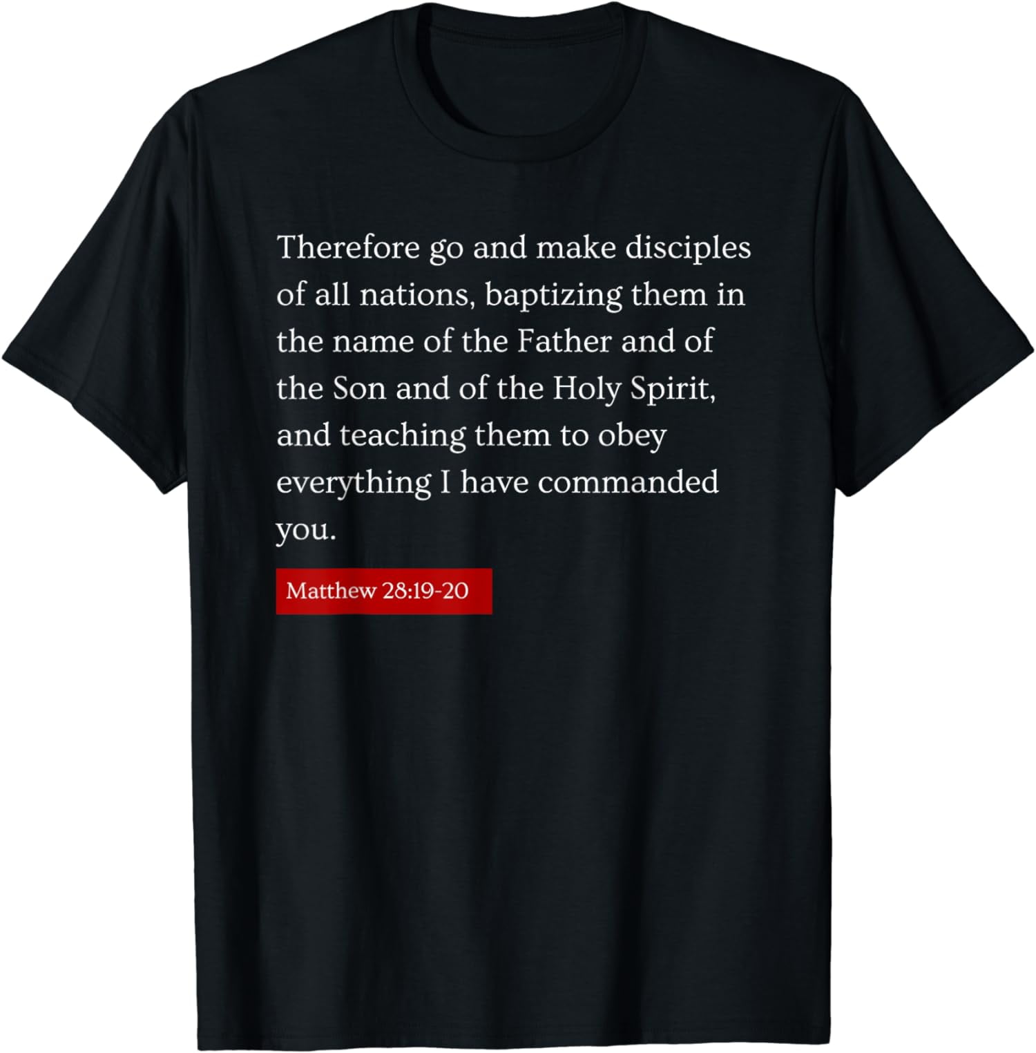 Go Make Disciples of All Nations Matthew 28:19-20 Christian T-Shirt ...