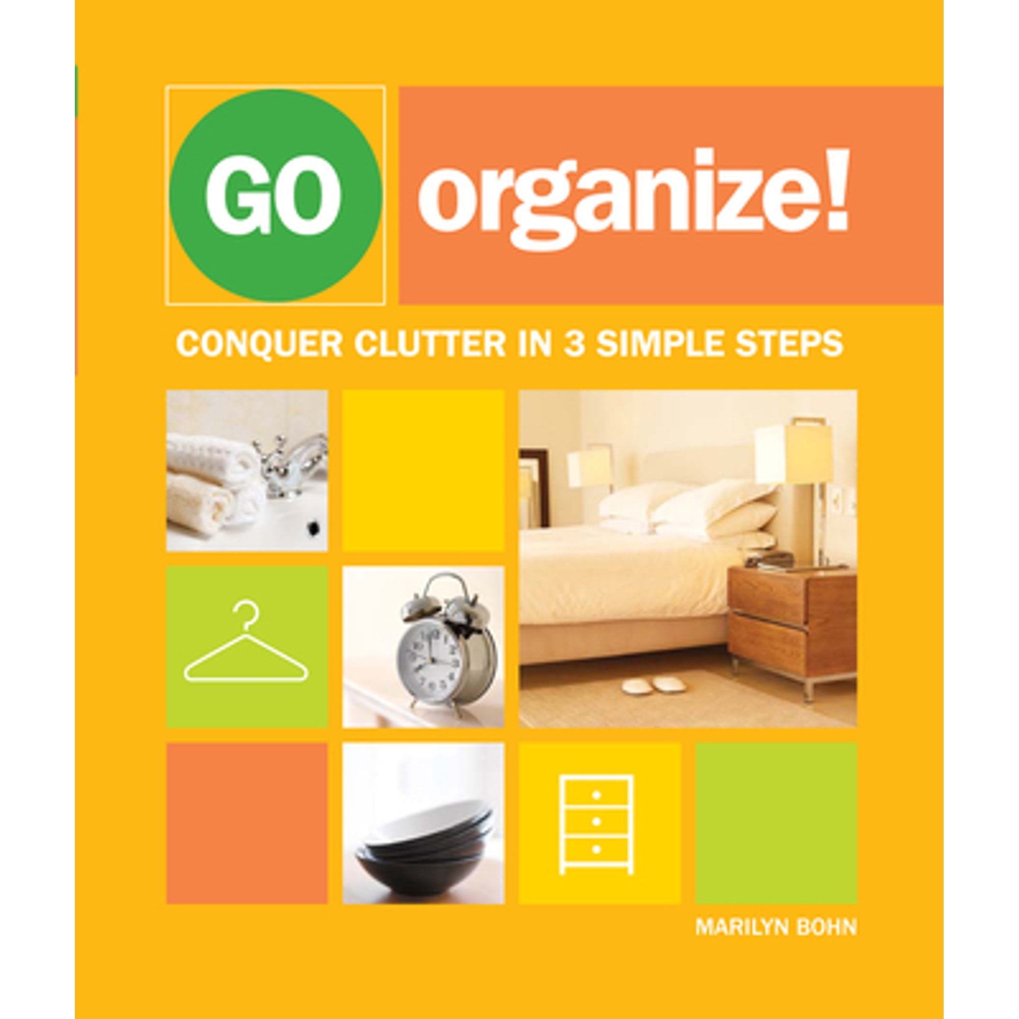 Go Organize! : Conquer Clutter in 3 Simple Steps - Walmart.com