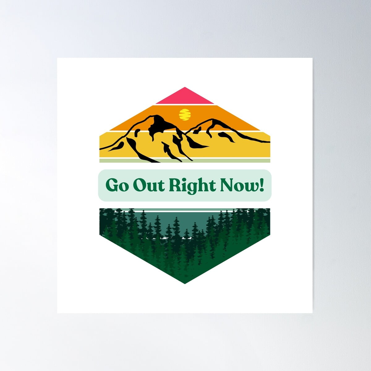 Go Out Right Now - Motivational Outdoor Adventure Design Poster Wall ...