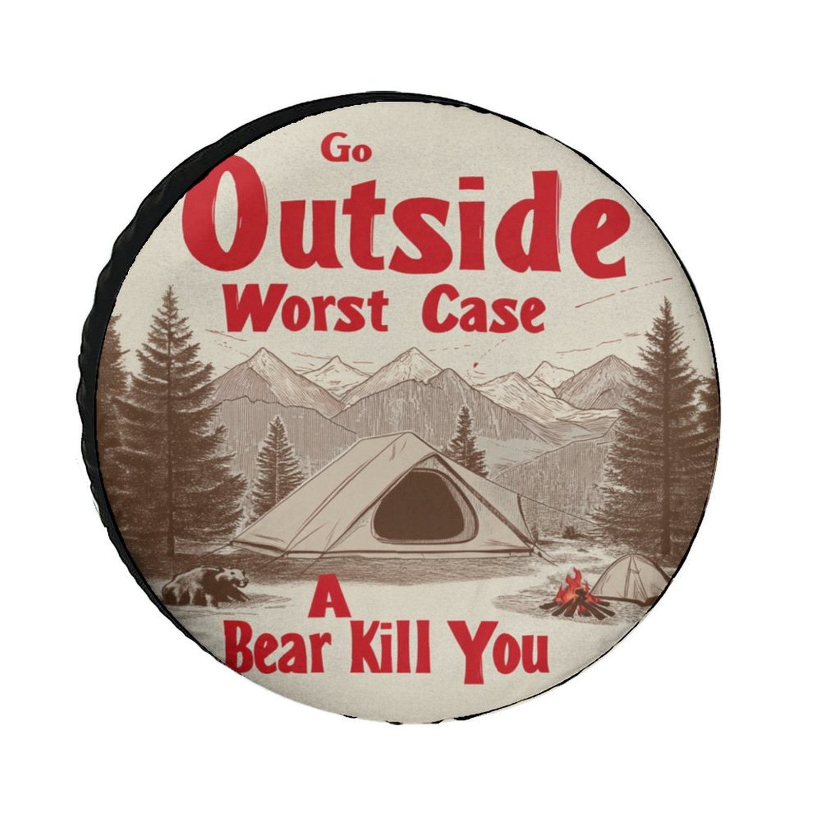 Go Outside Worst Case A Bear Kill You Heavy Duty Spare Tire Cover ...
