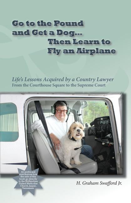 Go to the Pound and Get a Dog Then Learn to Fly an Airplane: Life's ...