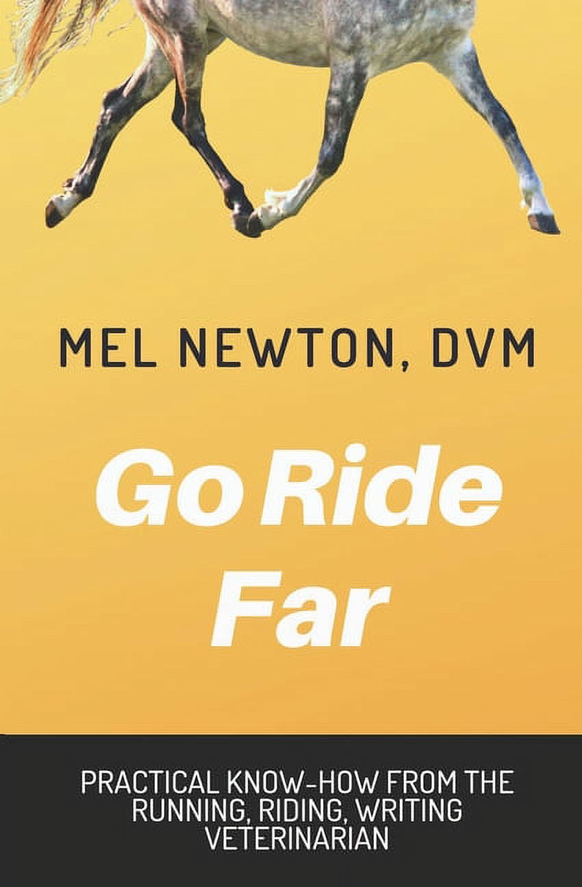 Go Ride Far: Practical how-to from the running, riding, writing ...