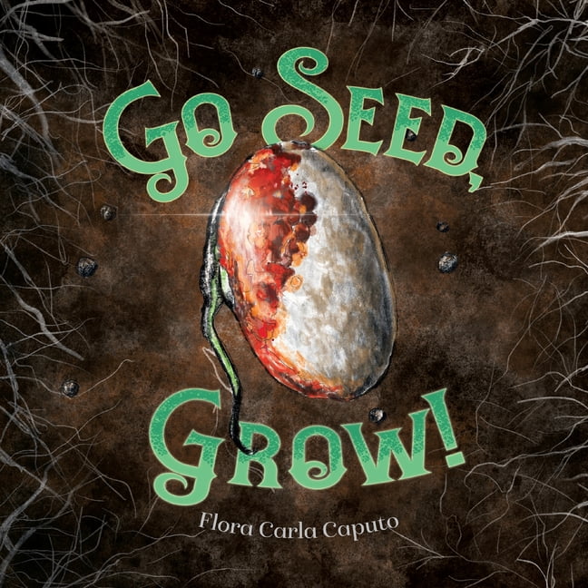 Go Seed, Grow! -- Flora C. Caputo - Walmart Business Supplies