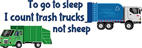 to Go to Sleep I Count Trash Trucks Not Sheep - Vinyl Adhesive ...