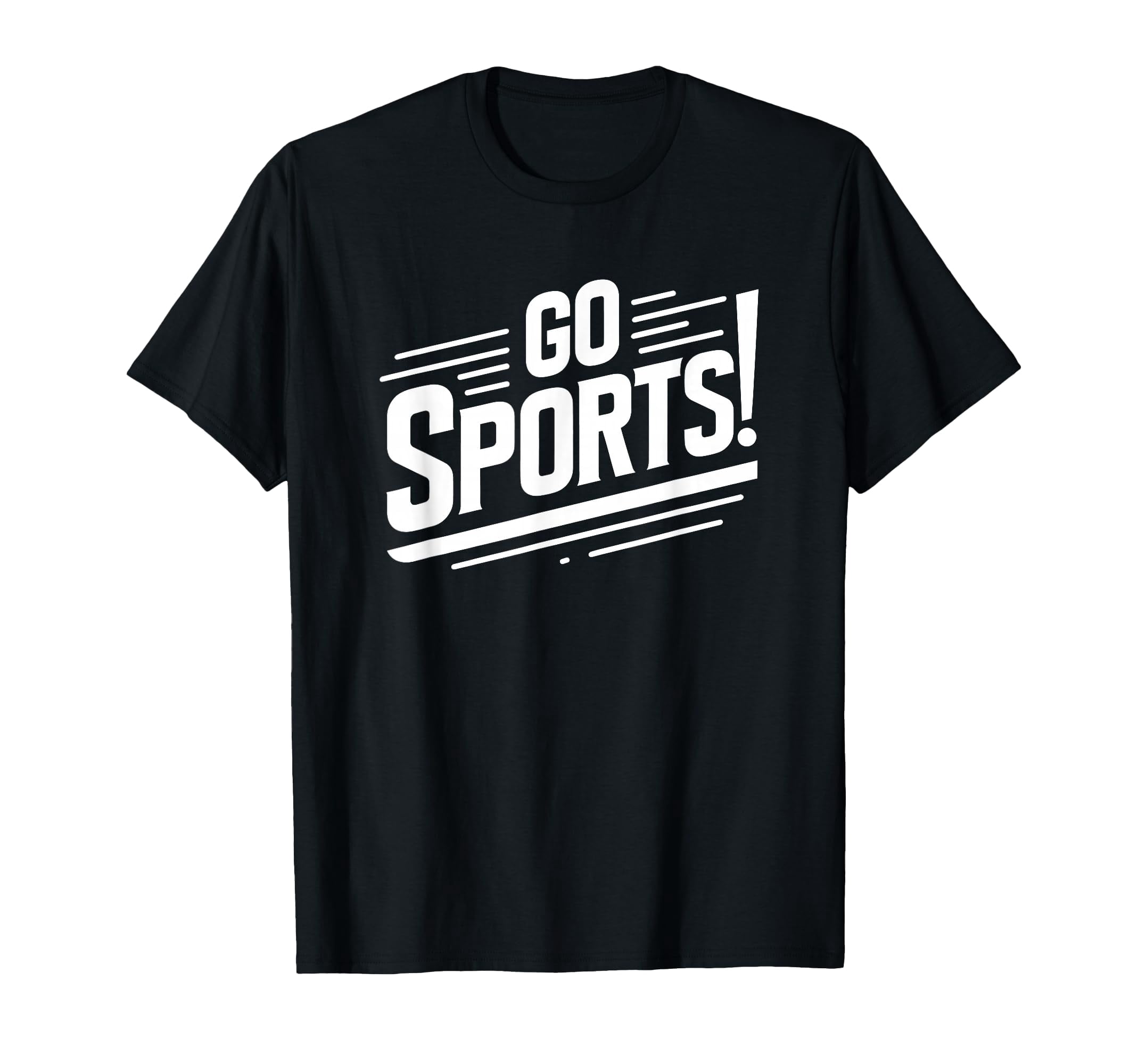 Go Sports Funny Sarcastic Saying Slogan T-Shirt for Enthusiastic Fans ...