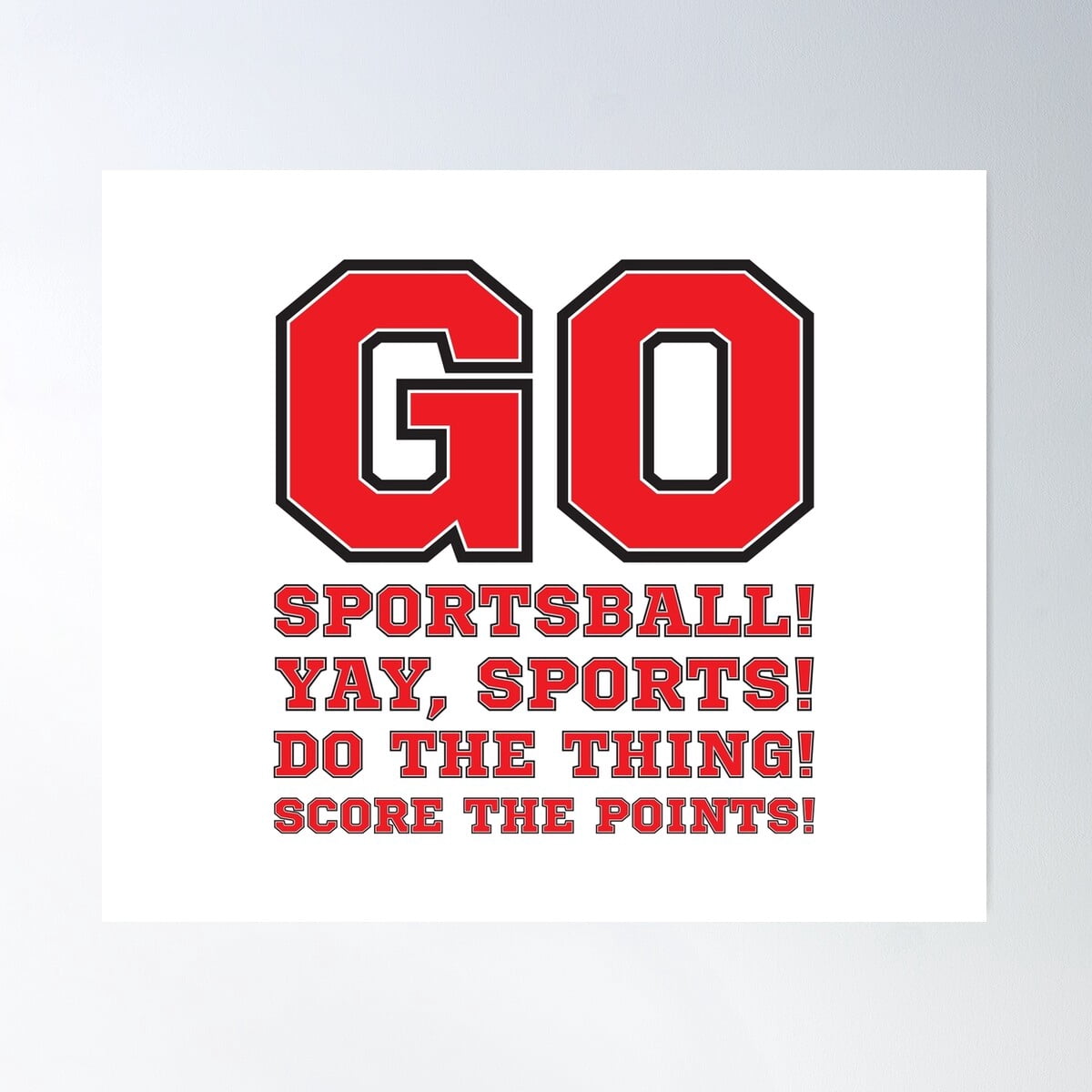 Go Sportsball! Yay Sports! Do The Thing! Score The Points! Poster Wall ...