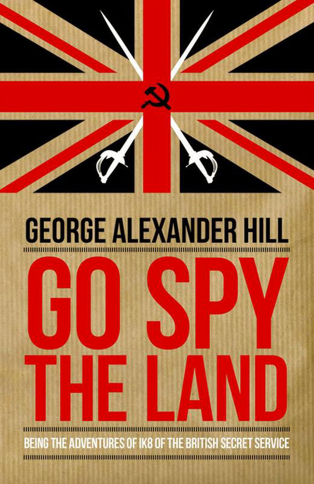 Go Spy the Land: Being the Adventures of Ik8 of the British Secret ...
