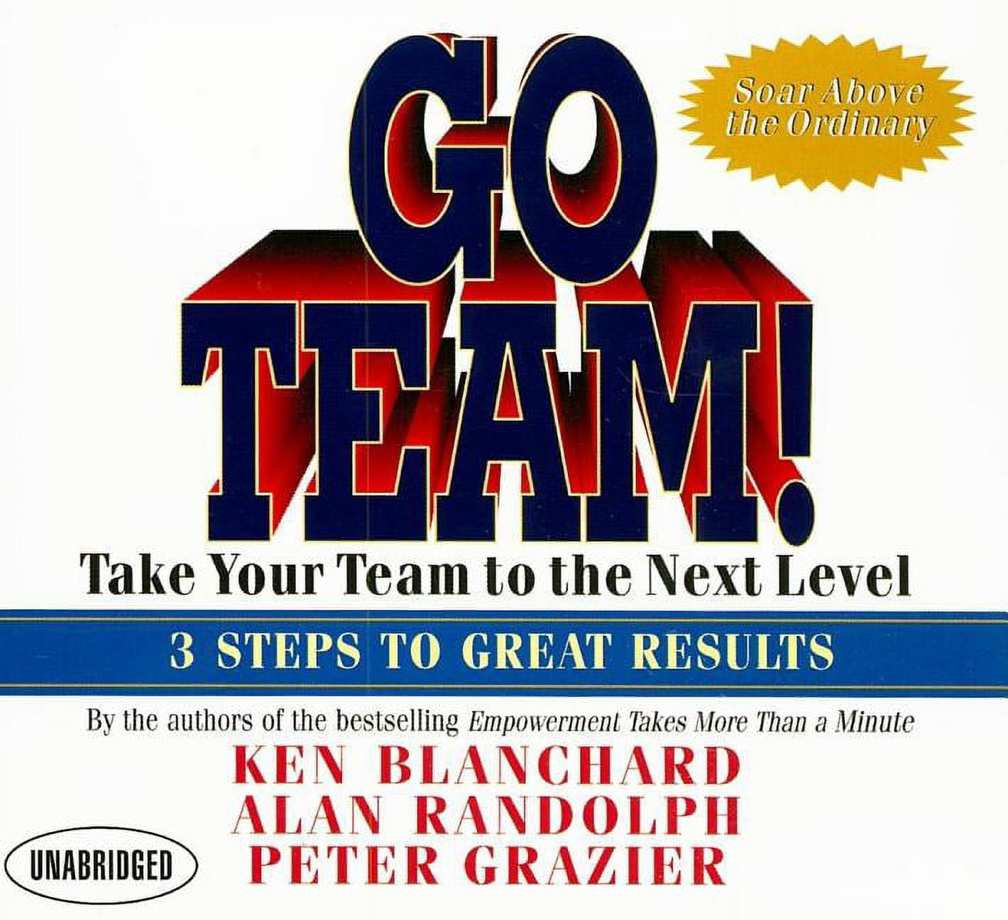 Go Team!: Take Your Team to the Next Level; 3 Steps to Great Results ...