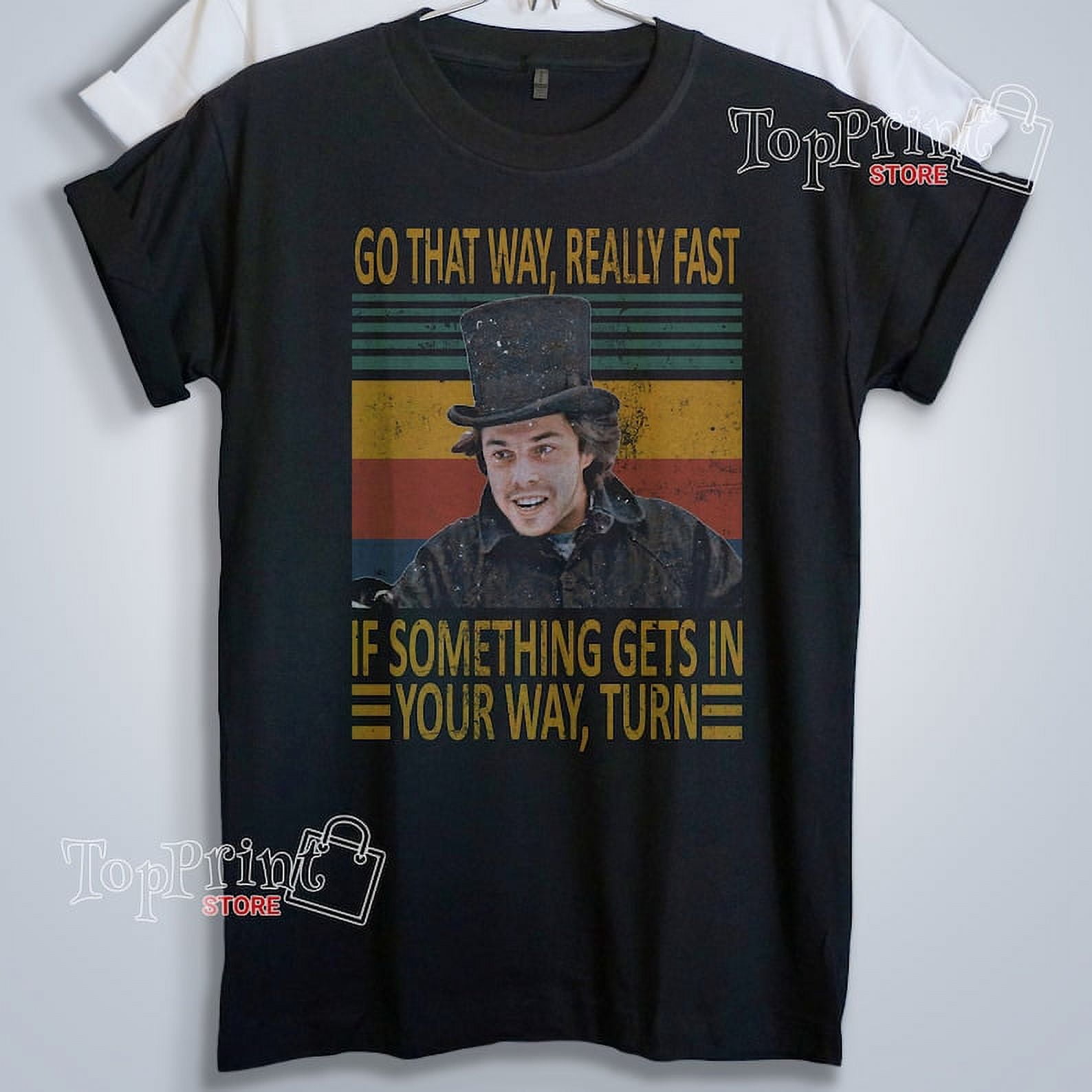 Go That Way Really Fast If Something Gets In Your Way Tur Vintage T ...