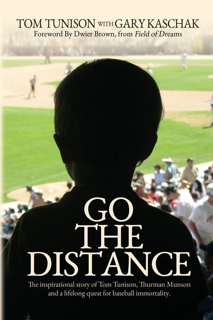 Go The Distance: The Inspirational Story of Tom Tunison, Thurman Munson ...