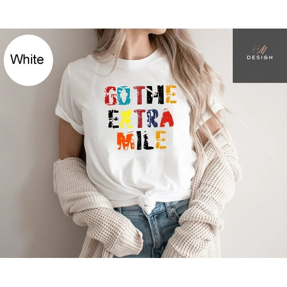 Go The Extra Mile Shirt, Men Women Inspirational Shirt, Graphic Tee ...