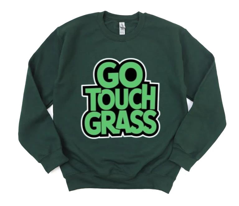 Go Touch Grass Funny Meme Gamer Internet Unplug Outdoor Sweatshirt, for ...
