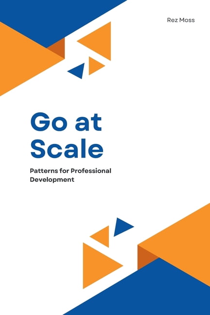 Go at Scale: Patterns for Professional Development, (Paperback ...
