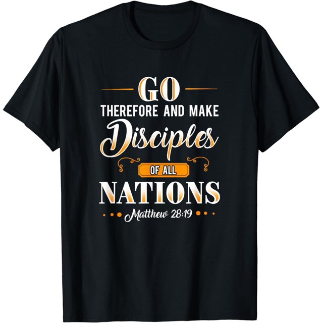 Go make disciples of all nations Missionary tshirt gift idea T-Shirt - Walmart.com
