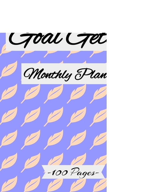 Goal Getter monthly Planner 2021: Achieve Your Goals and Improve ...