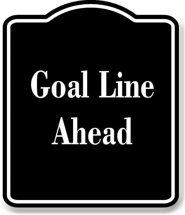 Goal Line Ahead BLACK Aluminum Composite Sign 15''x18'' - Walmart.com
