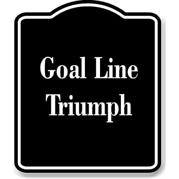 Goal Line Triumph BLACK Aluminum Composite Sign 15''x18'' - Walmart.com