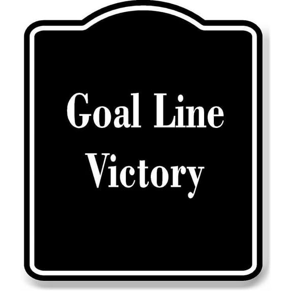Goal Line Victory BLACK Aluminum Composite Sign 8.5''x10'' - Walmart.com
