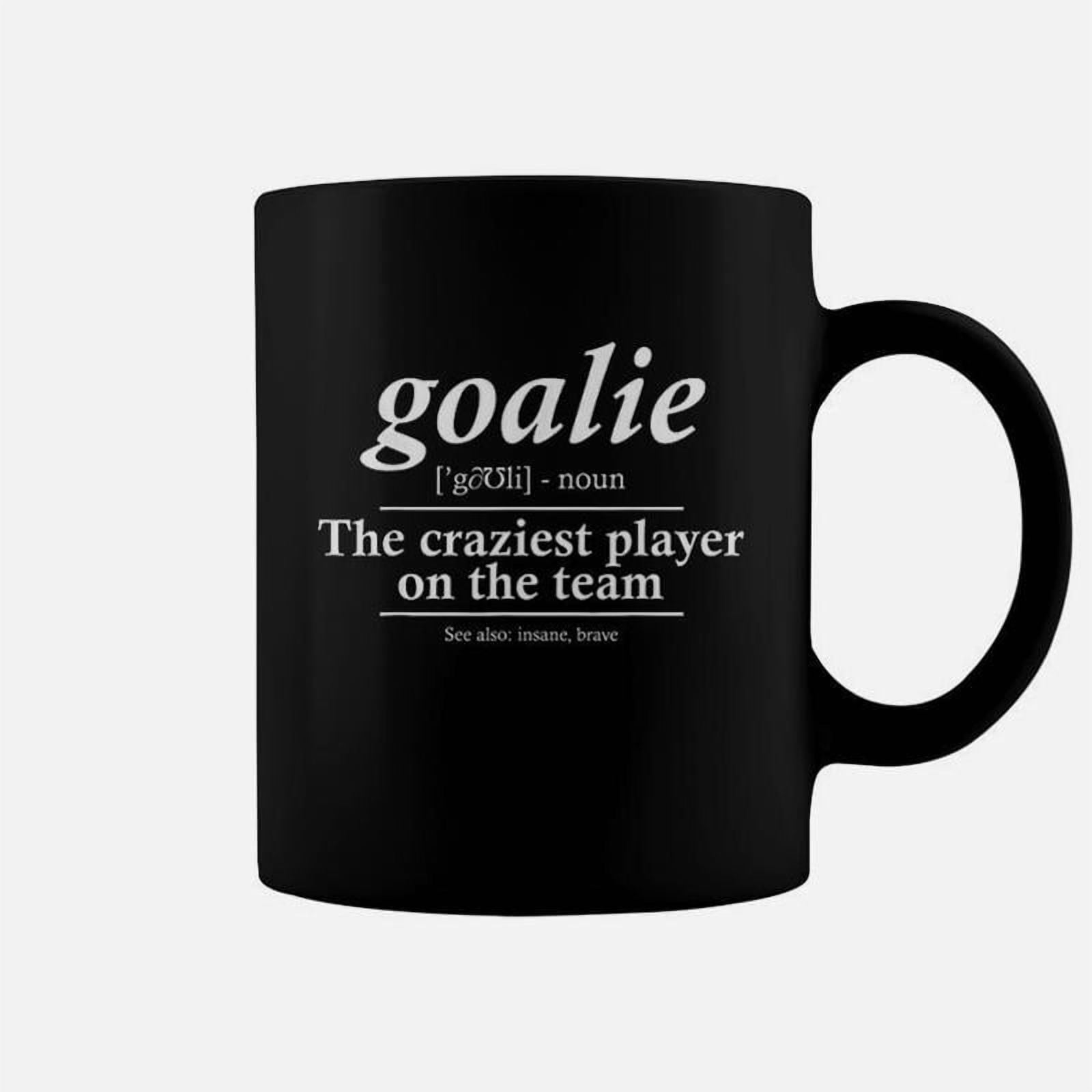 Goalie Gear Goalkeeper Definition Funny Soccer Hockey Coffee - Walmart.com