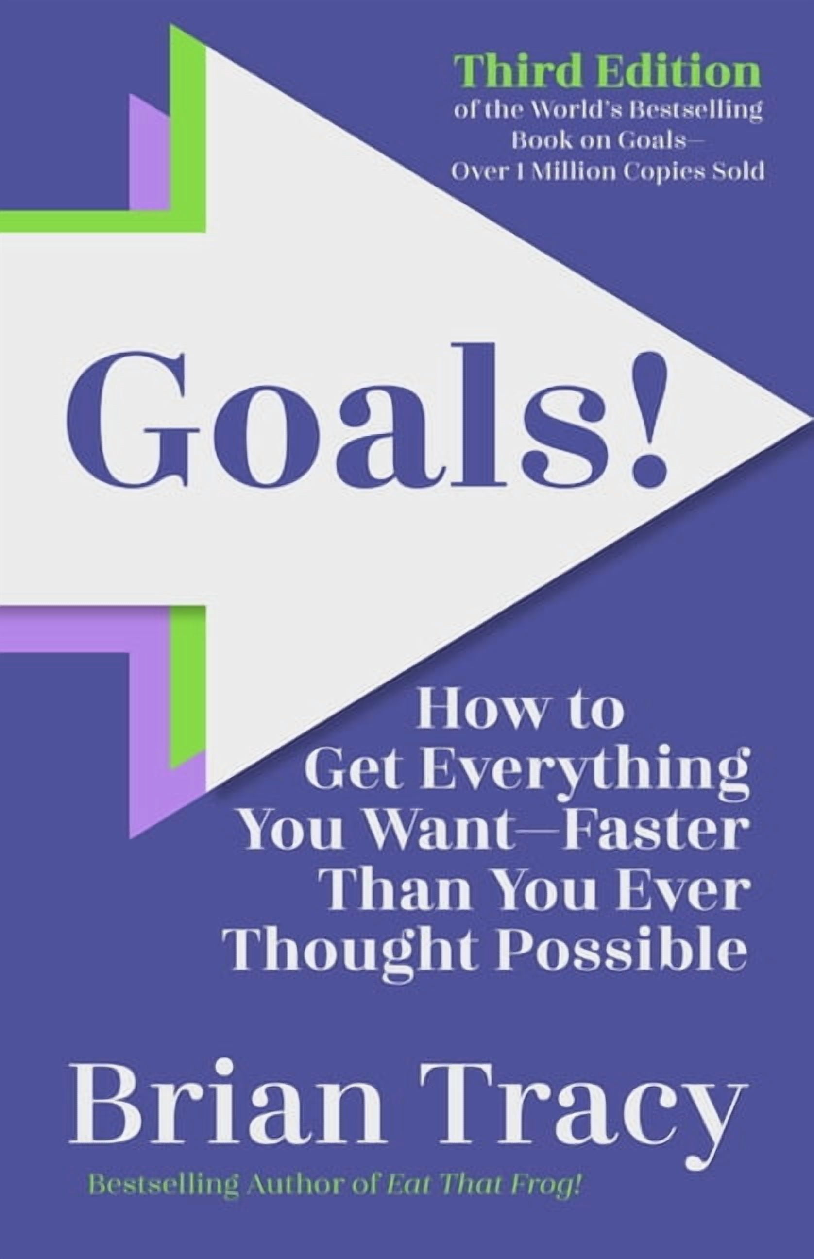 Goals! Third Edition: How to Get Everything You Want Faster Than You ...