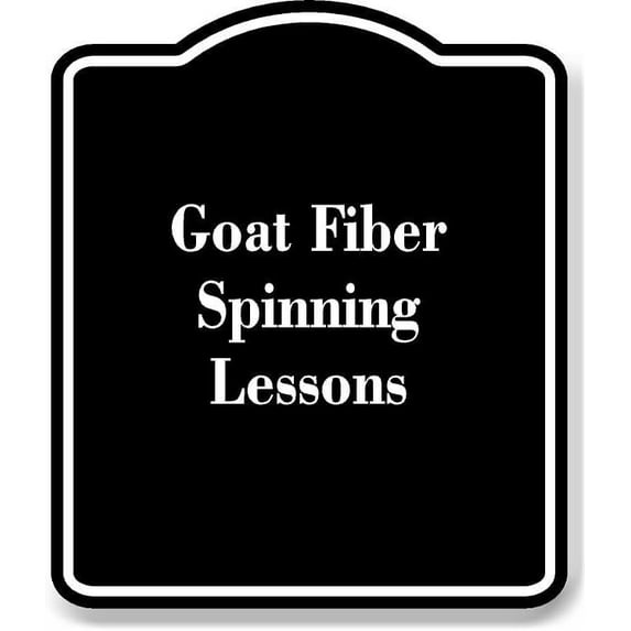 Goat Fiber Spinning Lessons BLACK Aluminum Composite Sign 20''x24 ...