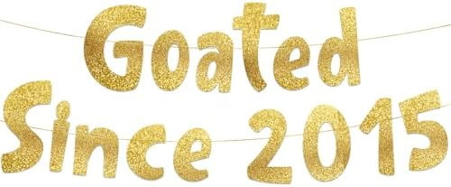 Goated Since 2015 Gold Glitter Banner - 10th Birthday and Anniversary ...