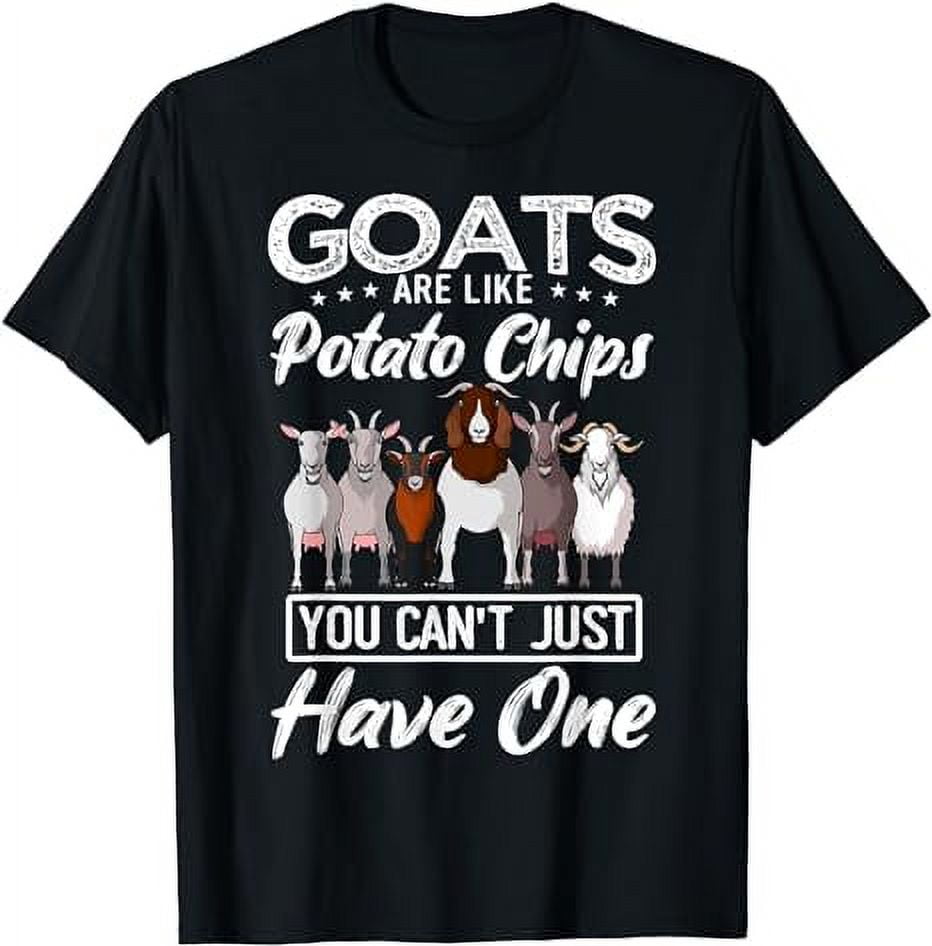 Goats Are Like Potato Chips You Just Can't Have One T-Shirt - Walmart.com