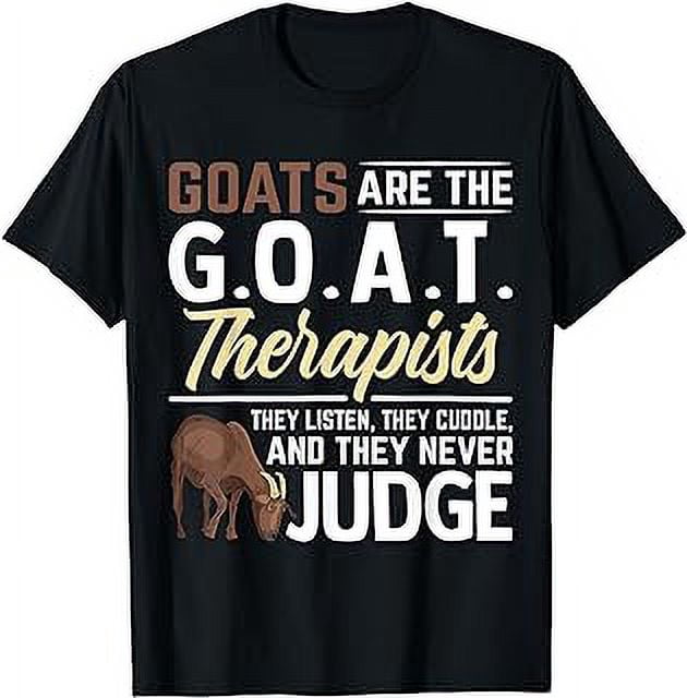 Goats Are The GOAT Therapists The Listen They Cuddle And The T-Shirt ...
