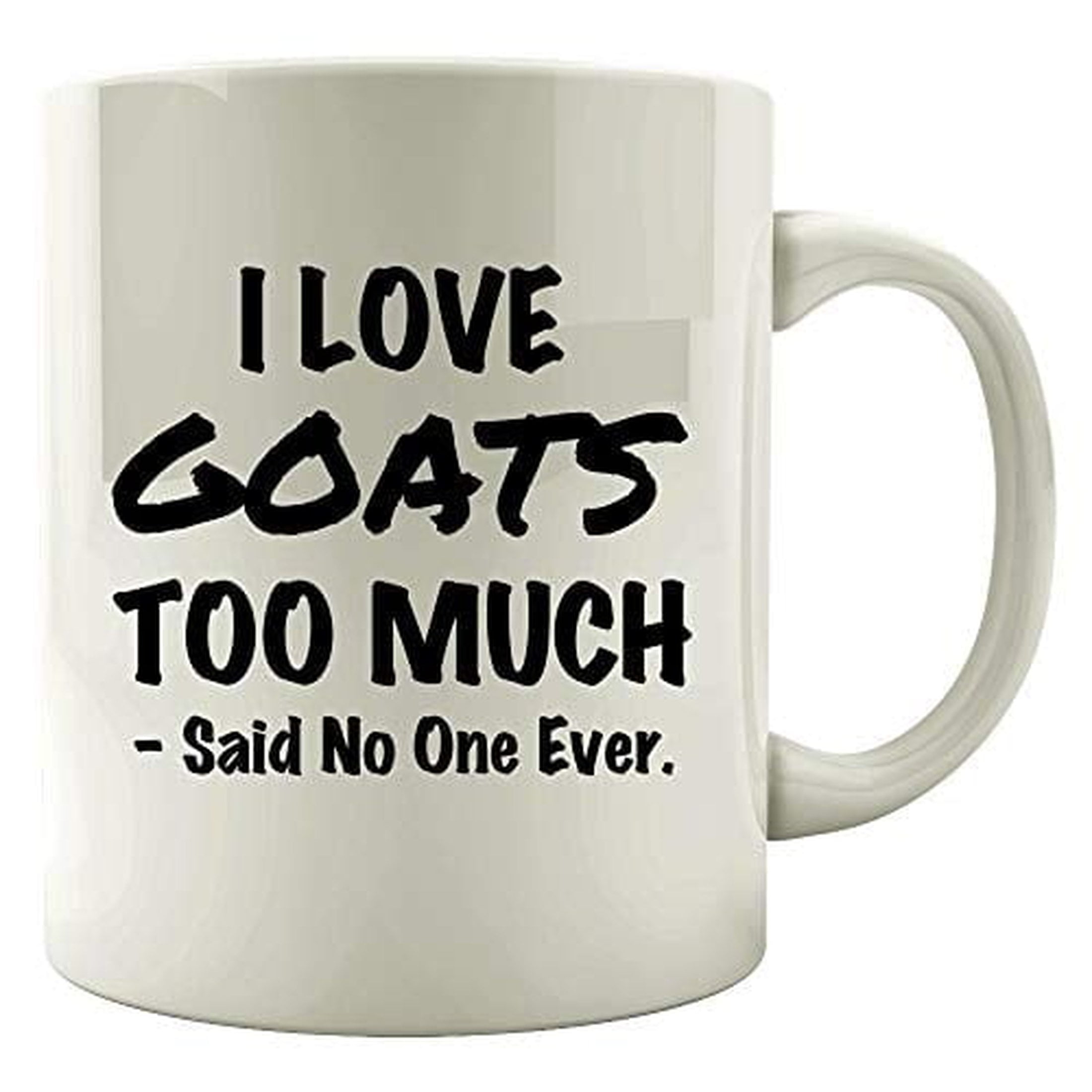 I Love Goats Too Much 11 oz Coffee Mug - Gift Idea White Ceramic ...
