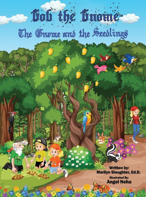 Gob the Gnome Gob the Gnome: The Gnome and the Seedlings, Book 01 ...