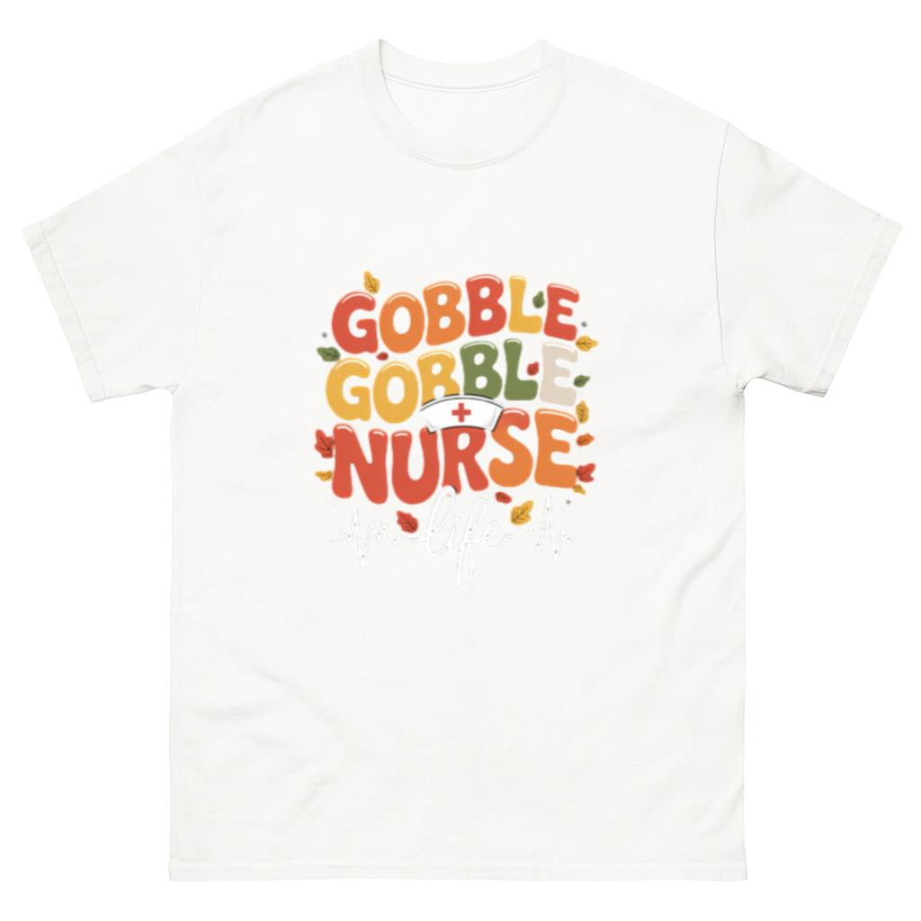 Gobble Gobble RN Nurse Life Fall Thanksgiving Nursing Unisex T-Shirt ...