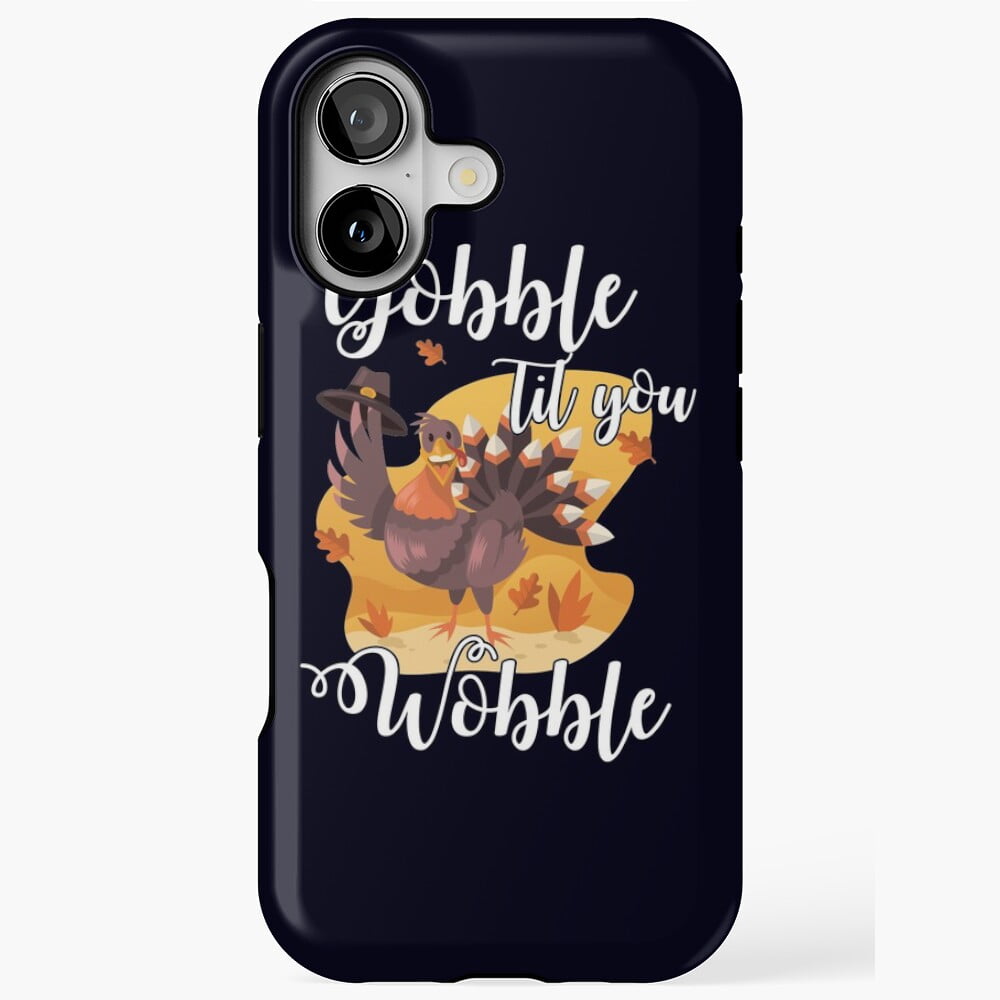 Gobble Still You Wobble Funny Thanksgiving Dinner Case for iPhone 11-17 ...