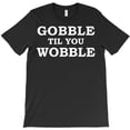 Gobble Til You Wobble, Funny Thanksgiving Food Humor Graphic ...