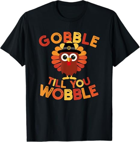 Gobble Till You Wobble Tee, Funny Turkey Th@nksg!v!ng Gift Shirt for ...