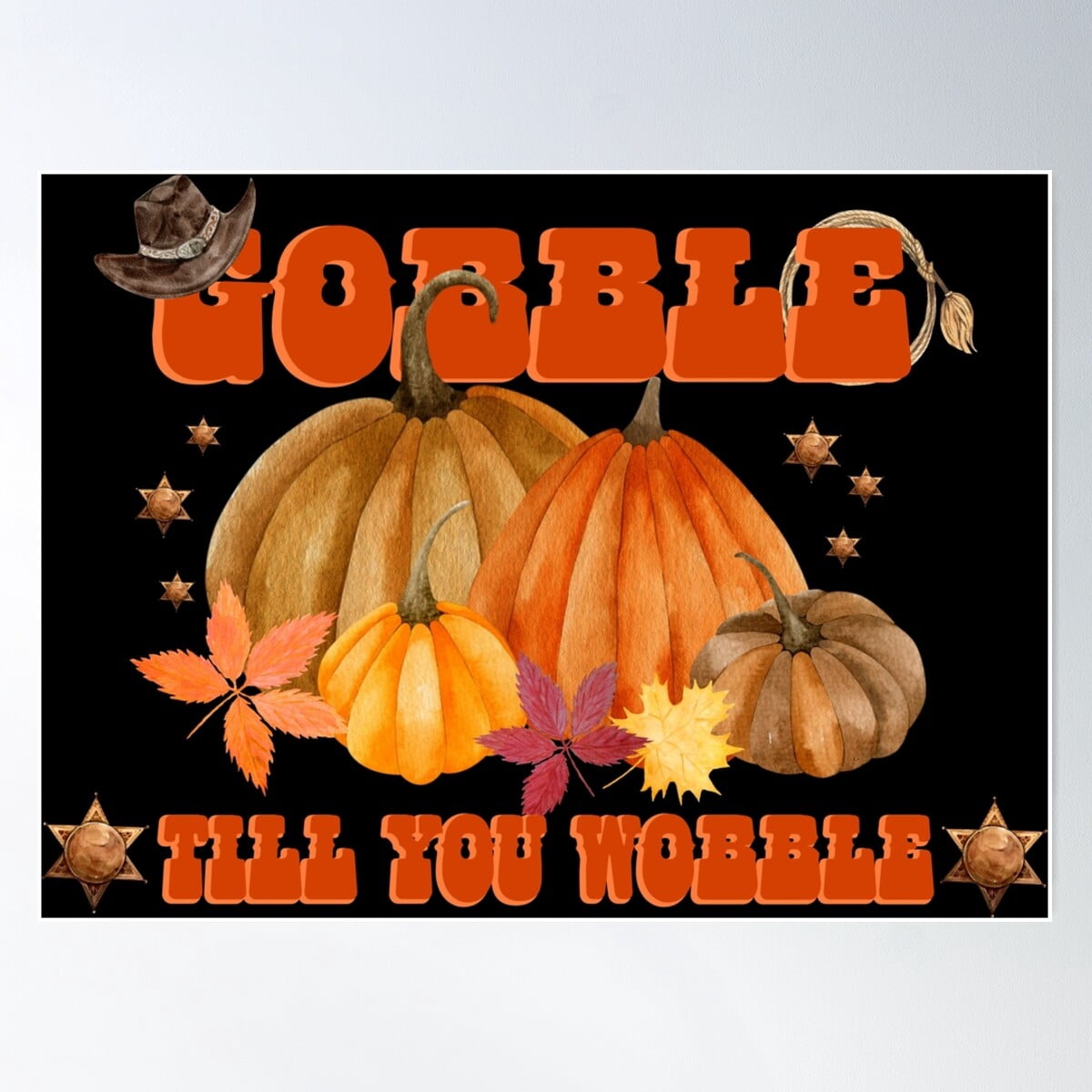 Gobble Till You Wobble - Western Thanksgiving Poster, 8x12 UNFRAMED ...