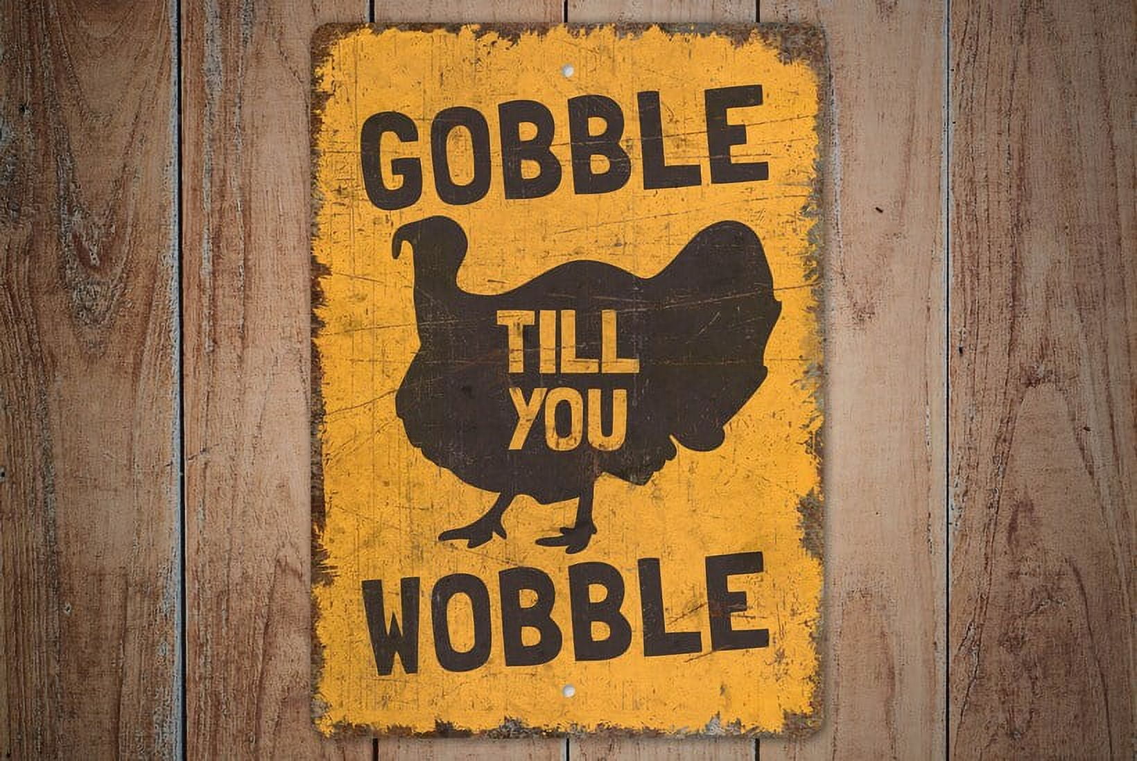 Gobble till You Wobble Thanks Giving Sign Thanks Giving Decor Thanks ...