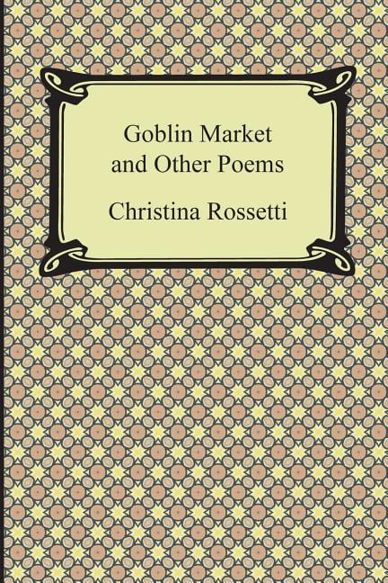 Goblin Market and Other Poems (Paperback) - Walmart.com