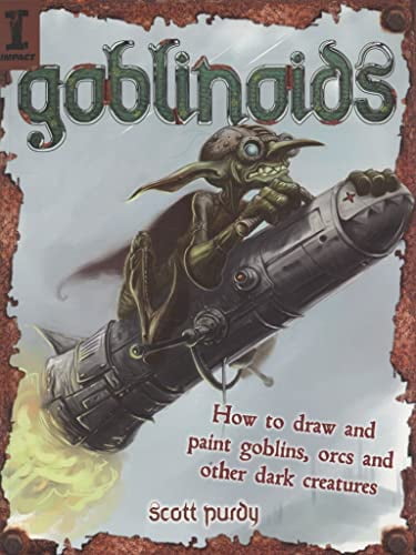 Pre-Owned Goblinoids: How to Draw and Paint Goblins, Orcs and Other ...